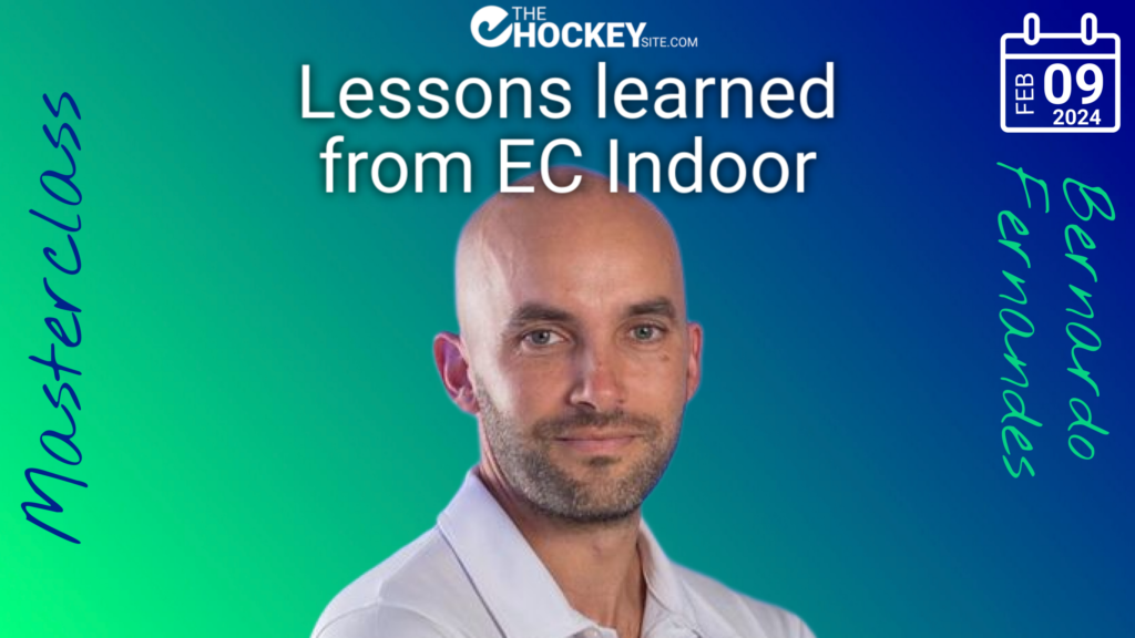 Lessons learned from EC Indoor - a masterclass by Bernardo Fernandes - The Hockey Site